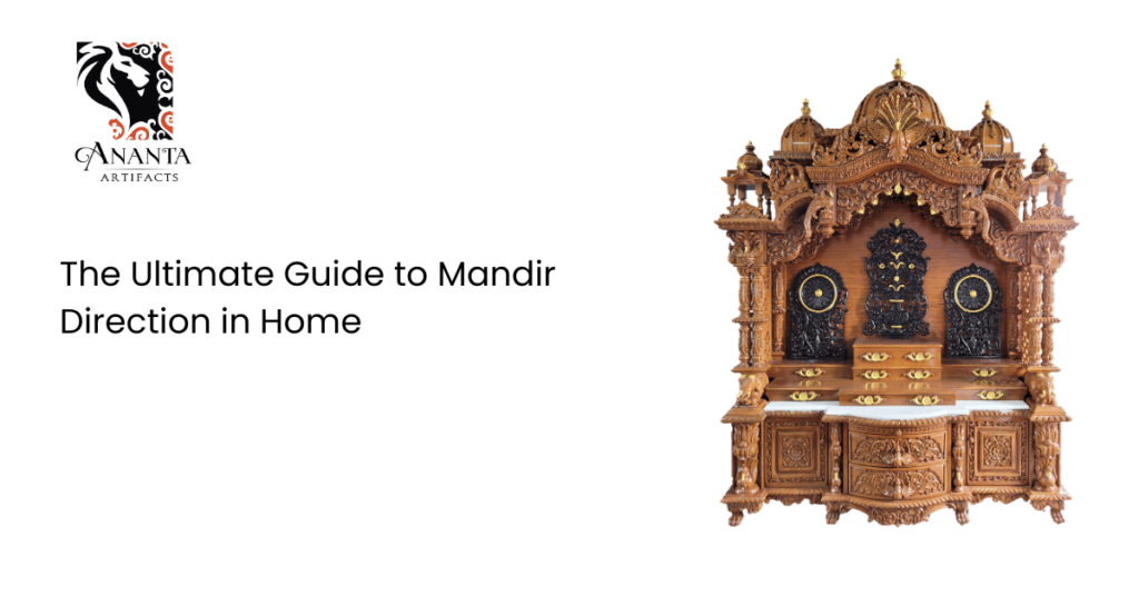 How to Choose the Right Mandir Direction for Your Home | Ananta Artifacts